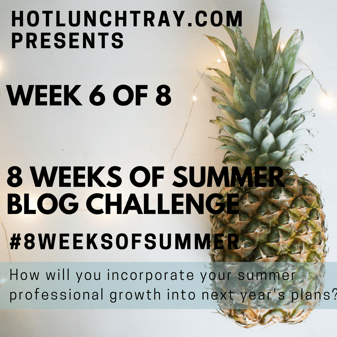 Week 6 of 8 #8weeksofsummer Blog Prompt: Apply Summer PL to Classroom ...