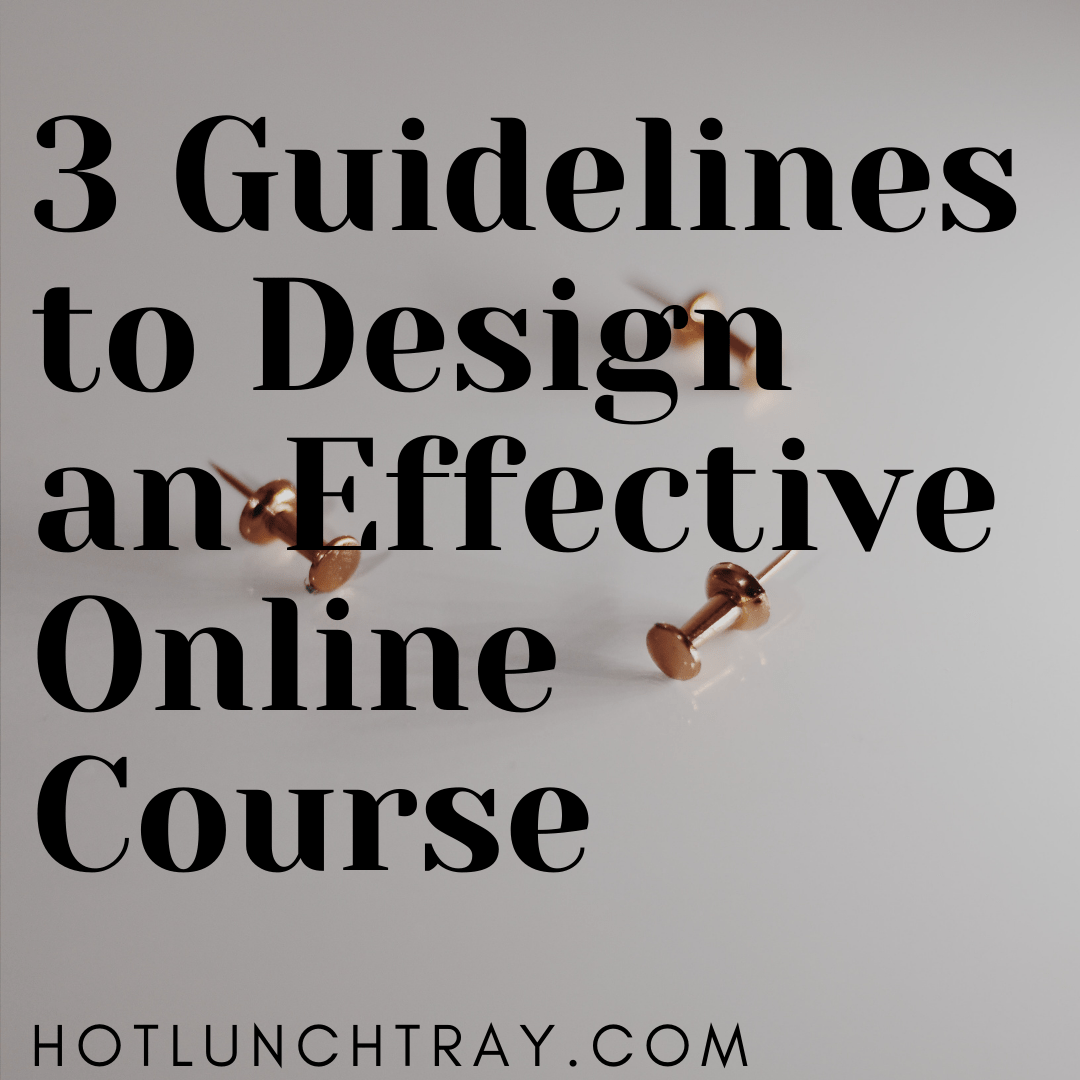 3 Guidelines to Design an Effective Online Course - Hot Lunch Tray