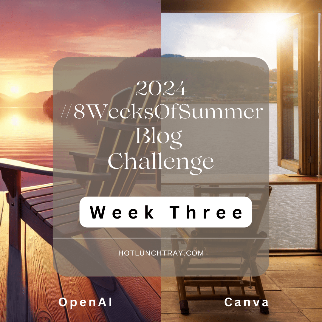 Week 3 #8weeksofsummer Blog Challenge 2024 - Hot Lunch Tray